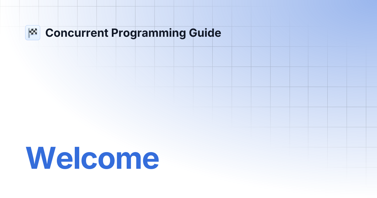 Welcome Concurrent Programming Guide