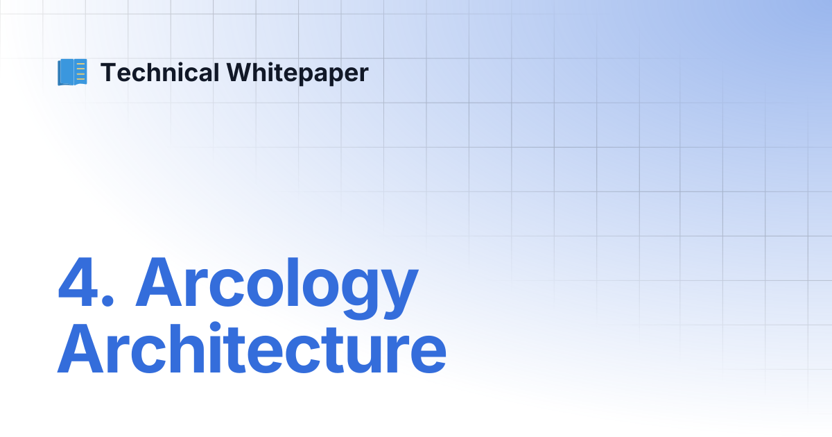 4. Arcology Architecture | Technical Whitepaper
